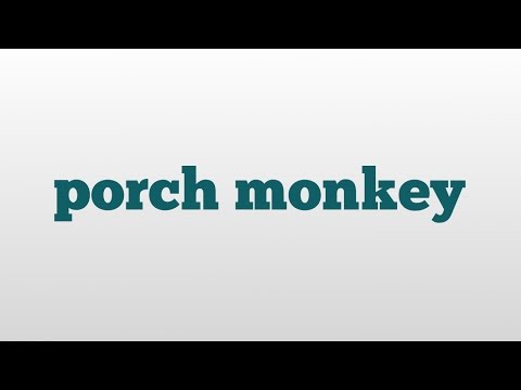 porch monkey meaning and pronunciation