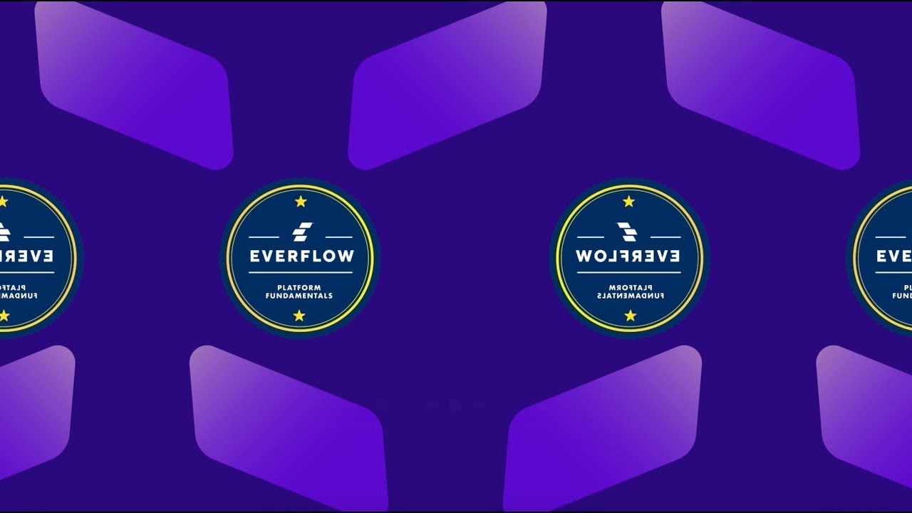 Everflow Platform Fundamentals Certification | Official Trailer