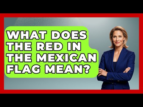 What Does The Red In The Mexican Flag Mean? - Magical Mexico Moments