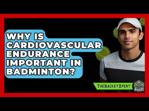Why Is Cardiovascular Endurance Important In Badminton? - The Racket Xpert