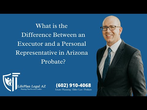 What is The Difference Between an Executor and a Personal Representative in Arizona? Jake Carlson