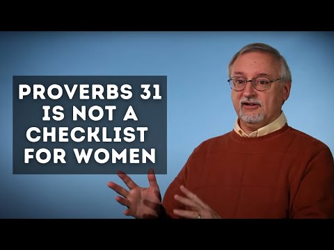 Proverbs 31 Is Not A Checklist for Women --- John Walton on the meaning of the passage
