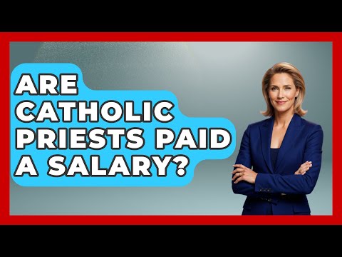 Are Catholic Priests Paid A Salary? - Churches Of Faith