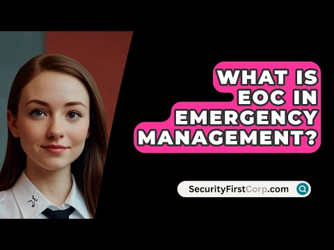 What Is EOC In Emergency Management? - SecurityFirstCorp.com