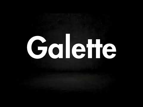 How to Pronounce Galette (Flat Cake) Correctly