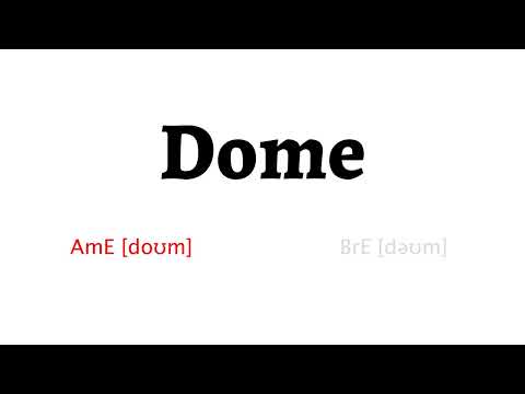 How to Pronounce dome in American English and British English