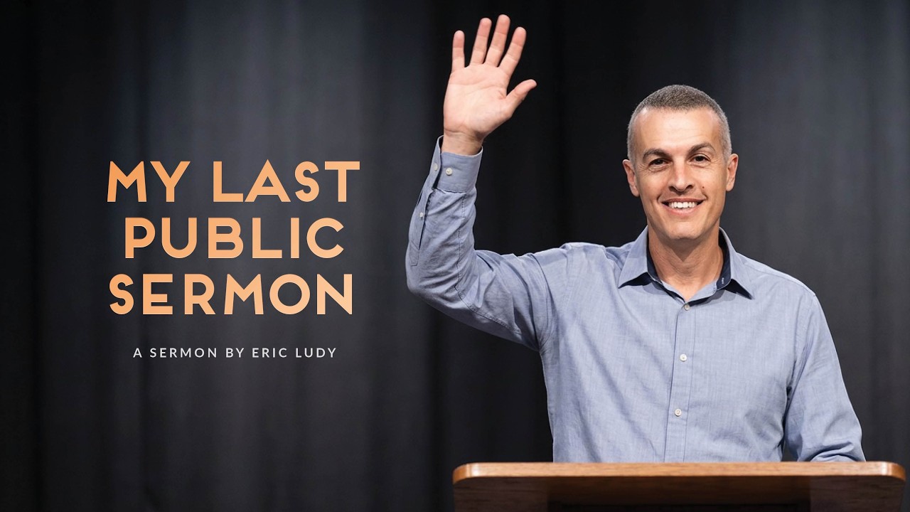 Eric Ludy – My Last Public Sermon