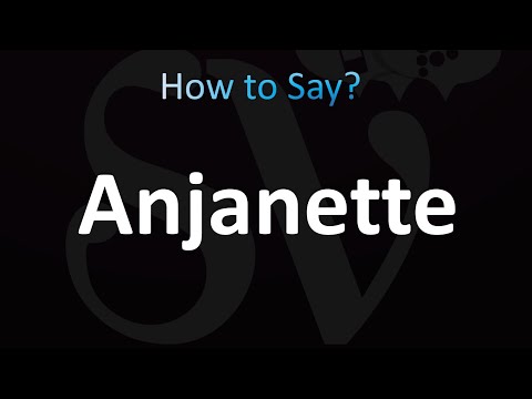 How to Pronounce Anjanette (CORRECTLY!)