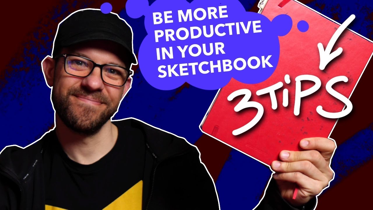 GET STARTED SKETCHBOOKING, 3 EASY TIPS