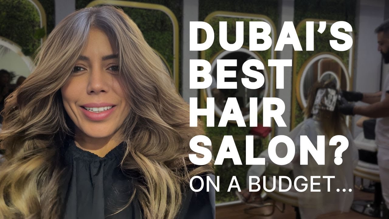 Dubai's BEST Hair Salon Experience on a budget!