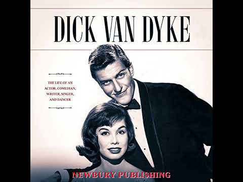 Dick Van Dyke: The Life of an Actor, Comedian, Writer, Singer, and Dancer Audiobook