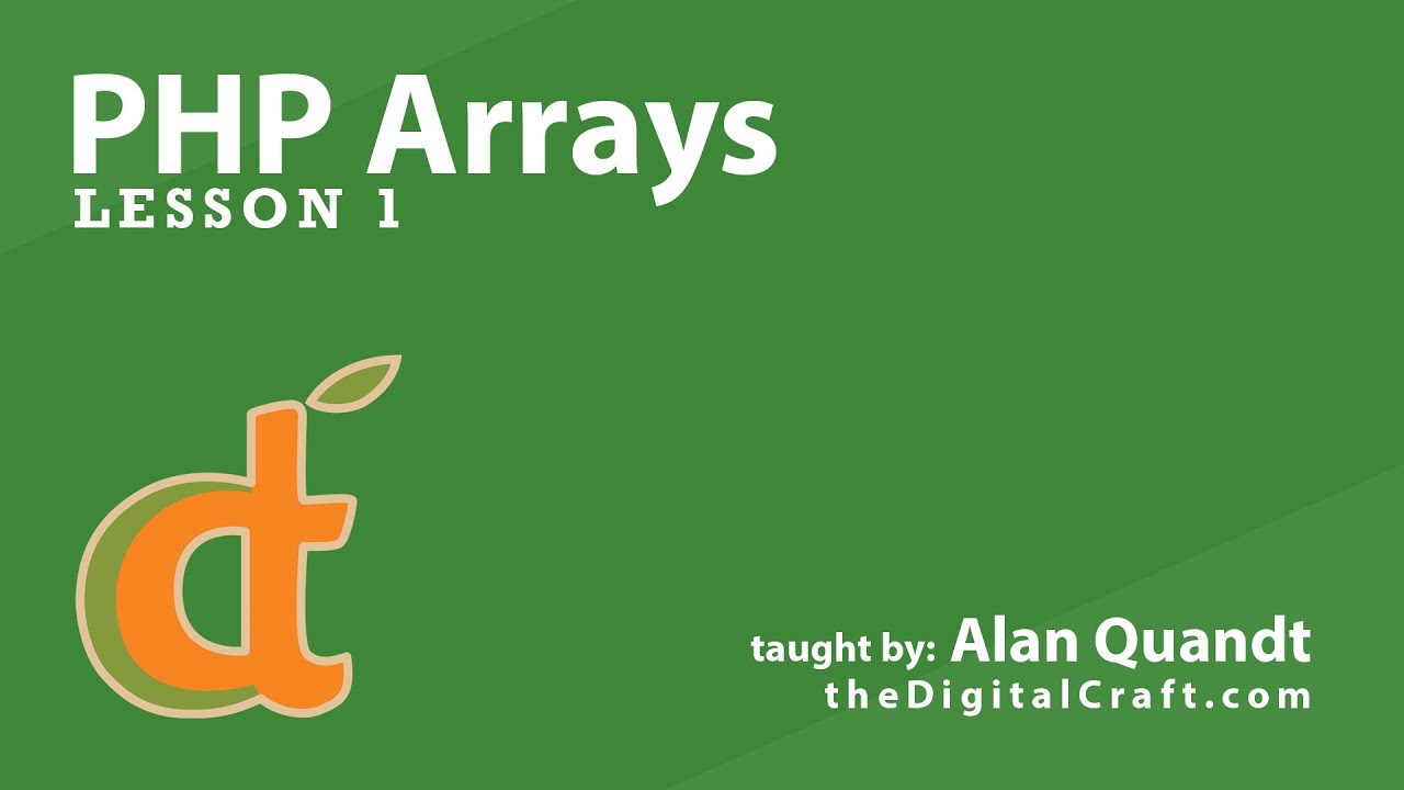 PHP Arrays - Lesson 1 - What is an Array