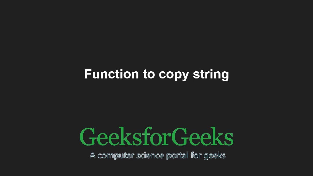 Function to copy string - strcpy implementation | GeeksforGeeks