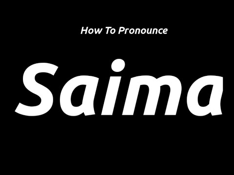 How To Pronounce Saima