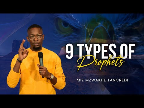 9 TYPES OF PROPHETS #2023 - Miz Mzwakhe Tancredi