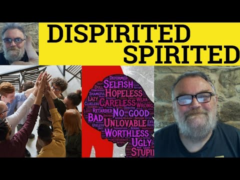 🔵 Dispirited Meaning - Spirited Defined - Dispirited Examples Spirited Explained Spirited Dispirited