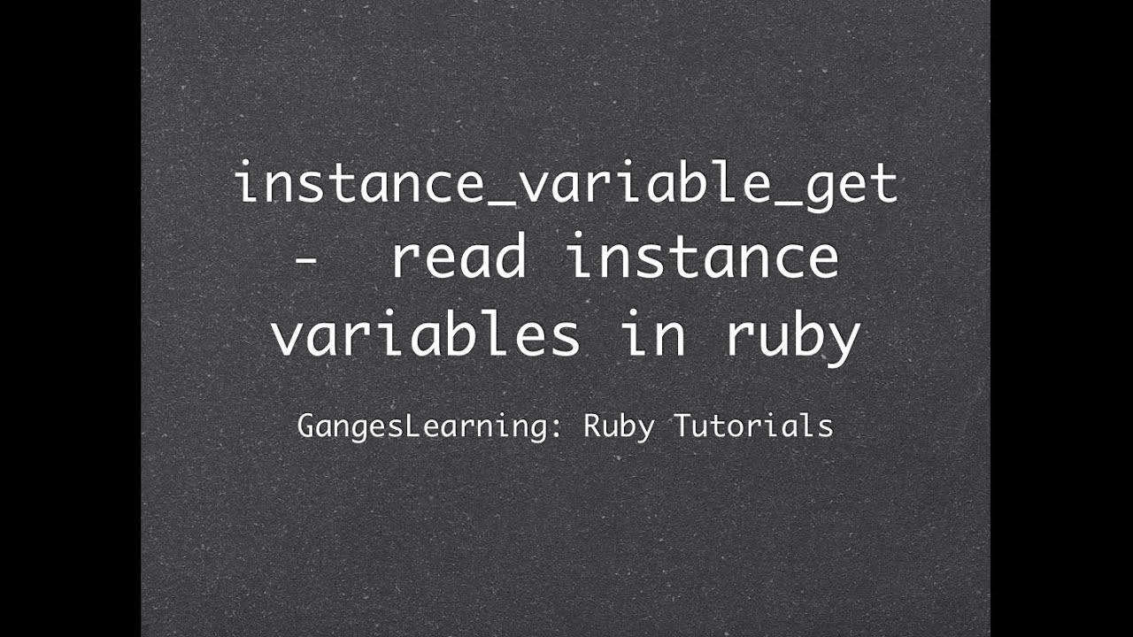 Ruby Tutorials: instance_variable_get to read instance variables