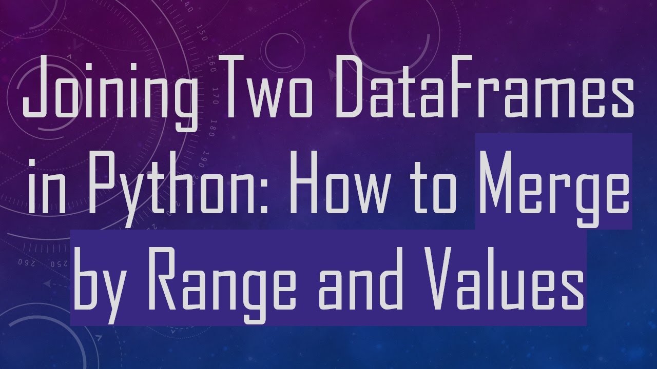 Joining Two DataFrames in Python: How to Merge by Range and Values