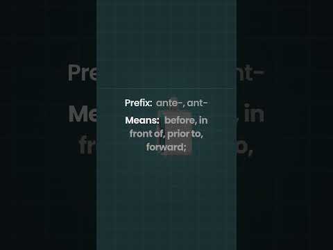 Prefix: ante-, ant-