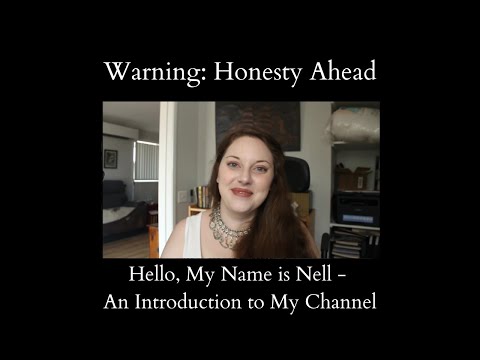 Hello, My Name is Nell - An Introduction to My Channel