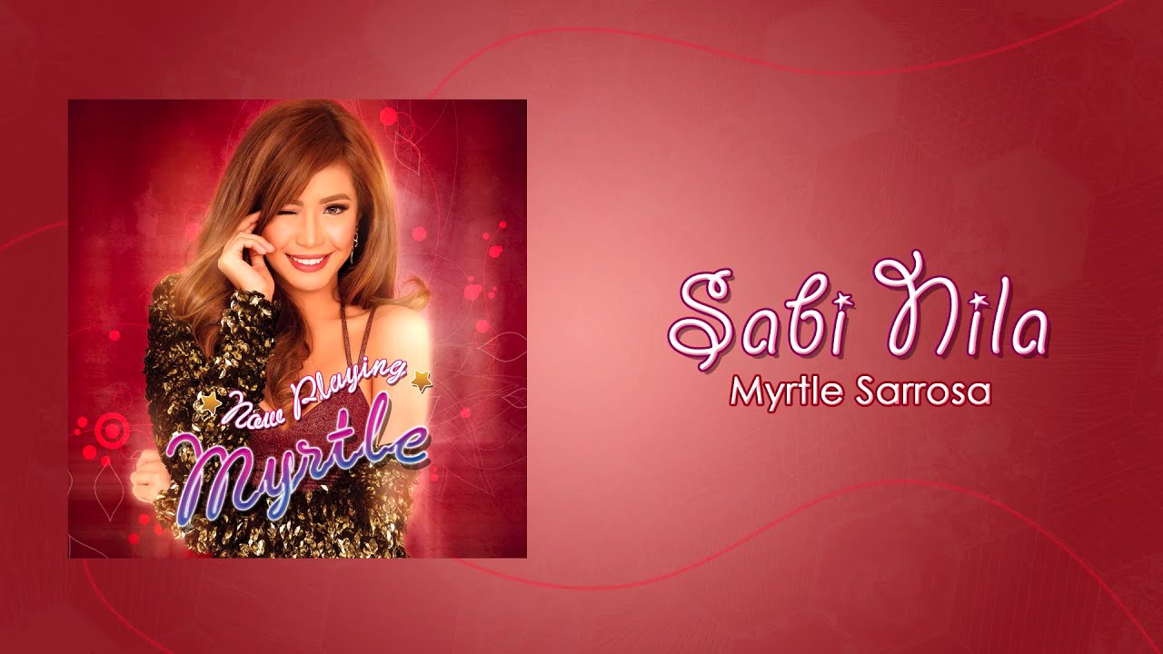 Myrtle Sarrosa - Sabi Nila (Official Audio)
