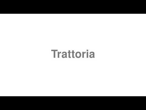 How to Pronounce "Trattoria"
