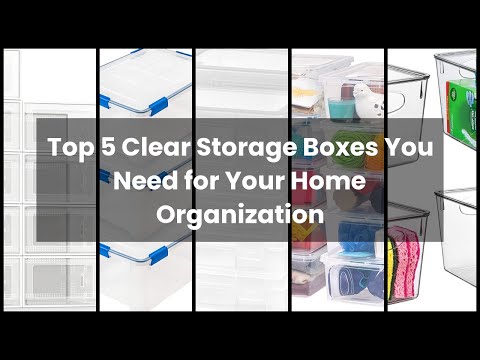 【CLEAR STORAGE BOX】Top 5 Clear Storage Boxes You Need for Your Home Organization