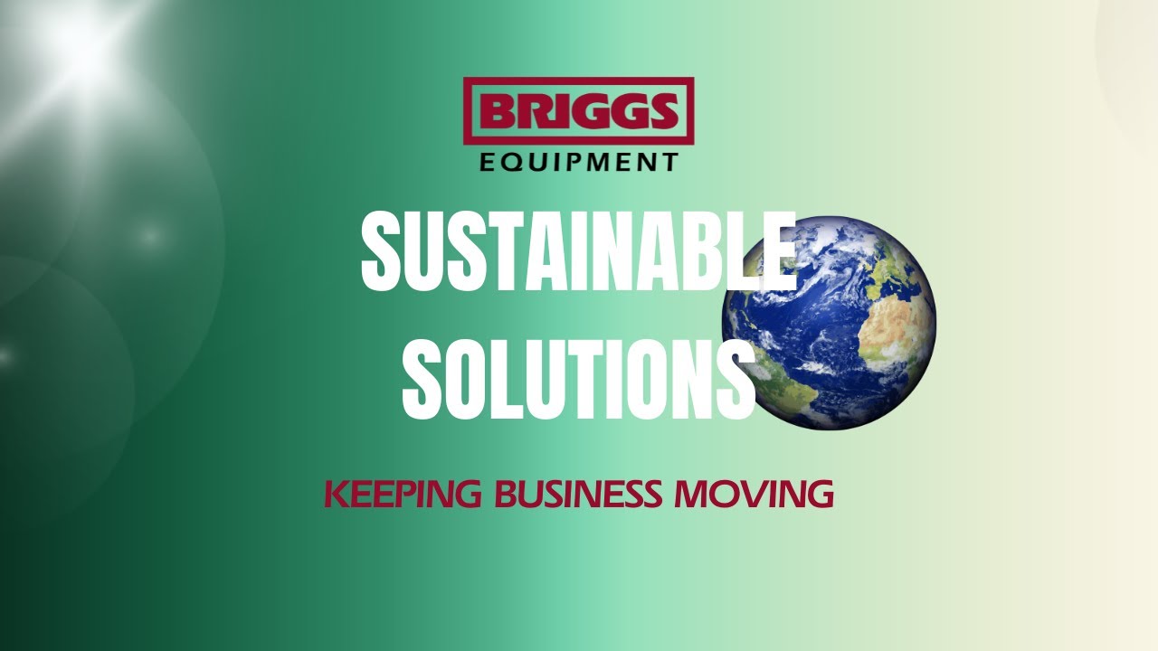 Briggs Equipment bringing you sustainable solutions