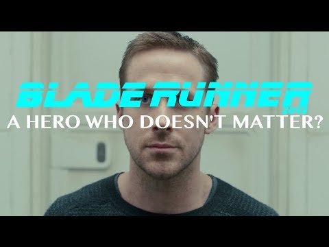 Why You Love A Hero Who Doesn't Matter | Blade Runner 2049