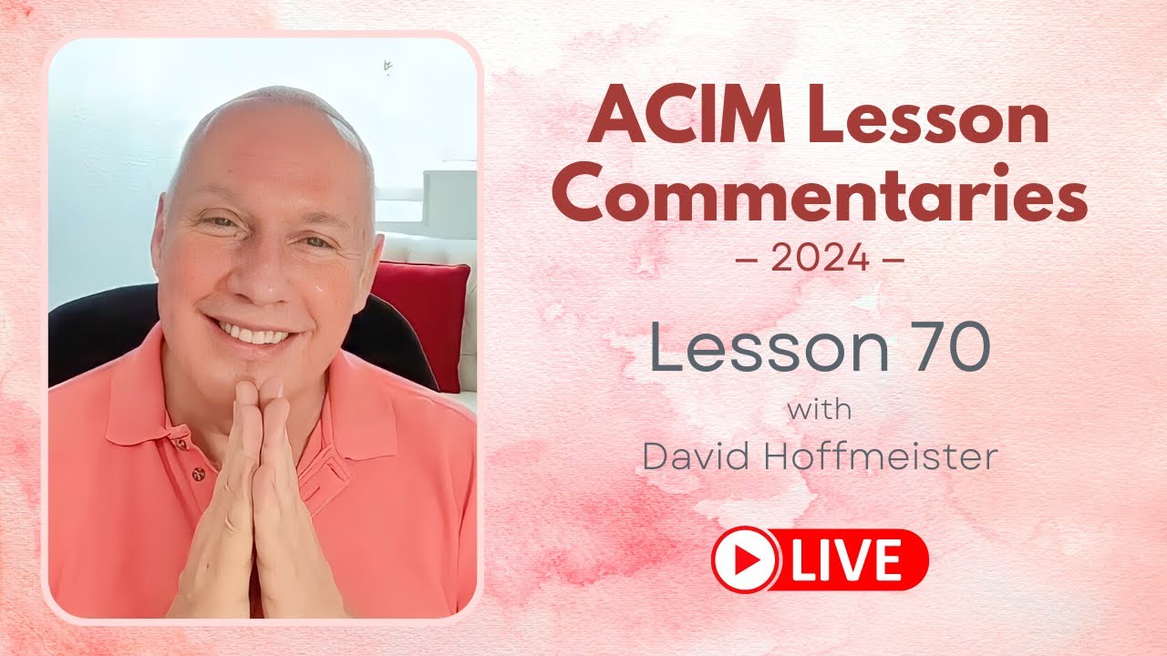 A Course In Miracles Lesson 70 with David Hoffmeister, Living Church Ministries