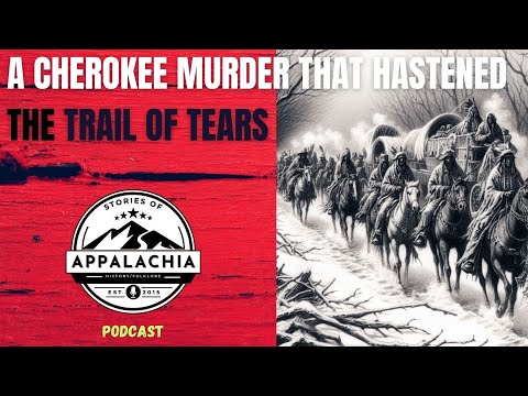 A Cherokee Murder That Hastened The Trail of Tears – Stories of Appalachia