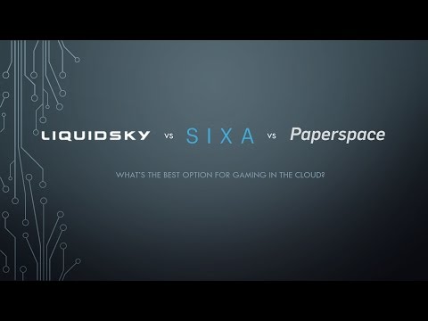 LiquidSky vs SIXA vs Paperspace