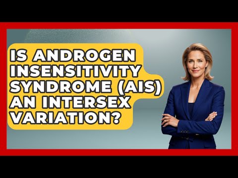 Is Androgen Insensitivity Syndrome (AIS) An Intersex Variation? - Gender Equality Network