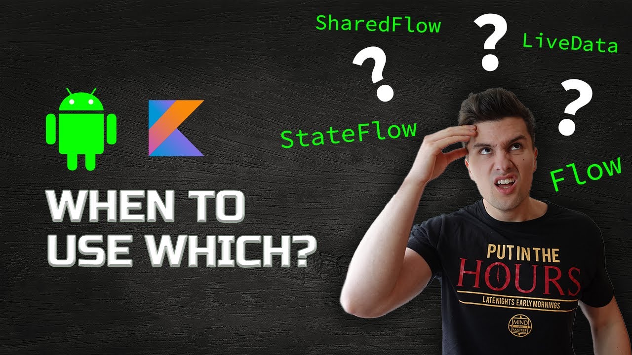 StateFlow vs. Flow vs. SharedFlow vs. LiveData... When to Use What?! - Android Studio Tutorial