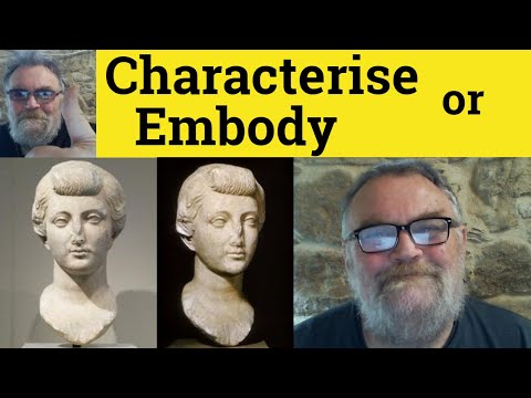 🔵 Embody vs Characterize - Embody Meaning - Characterise Defined - Embody or Characterize Examples