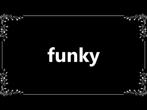 Funky - Meaning and How To Pronounce