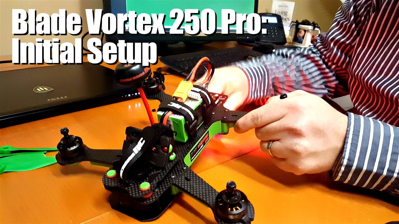 Blade Vortex 250 Pro: Initial setup