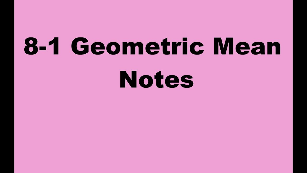 8 1 Geometric Mean Notes