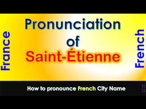 Saint-Étienne - How to pronounce Saint-Étienne, Loire, Auvergne-Rhône-Alpes in French accent?