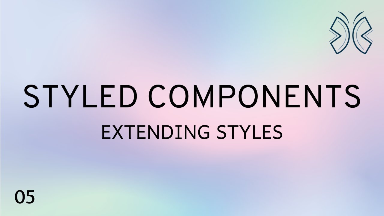 React Styled Components - 5 - Extending Styles
