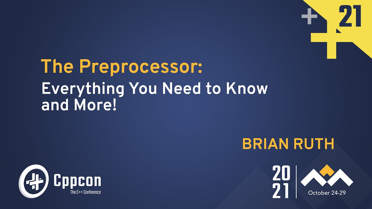 The Preprocessor: Everything You Need to Know and More! - Brian Ruth - CppCon 2021
