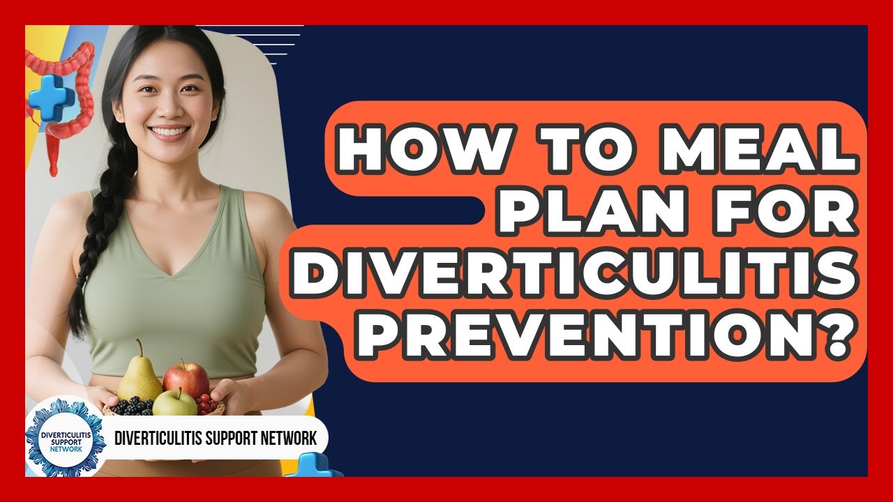 How To Meal Plan For Diverticulitis Prevention? - Diverticulitis Support Network