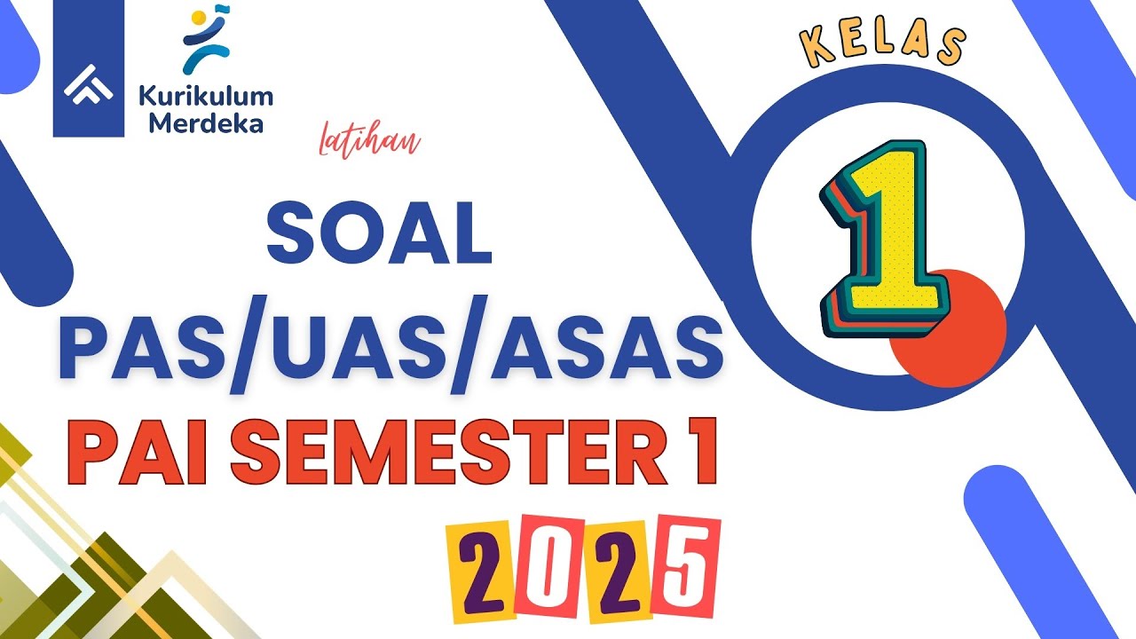 SOAL PAS/UAS/ASAS PAI KELAS 1 SD SEMESTER 1 2025 | KURIKULUM MERDEKA | DILENGKAPI KUNCI JAWABAN