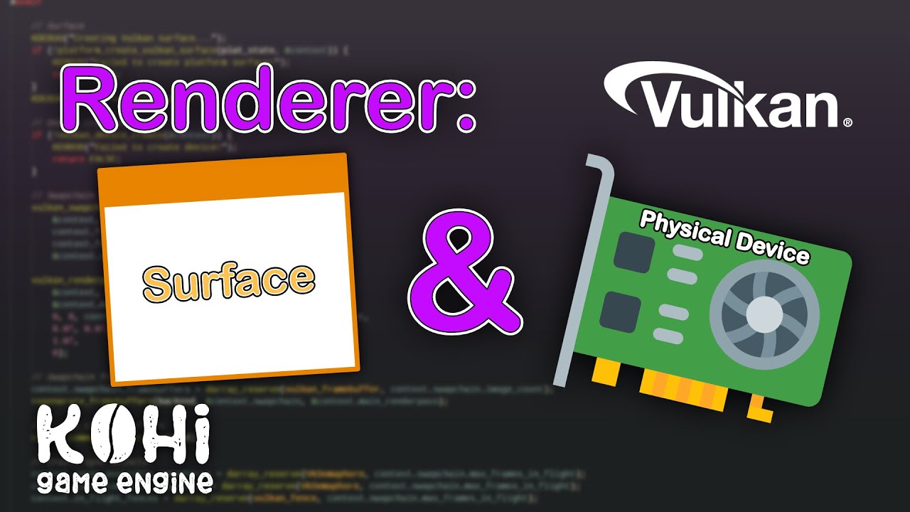 Kohi #015: Vulkan Surface and Physical Device (Vulkan Game Engine Series)