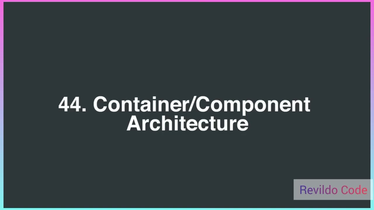 Container/Component Architecture |React JS  Course for Beginners | React JS Tutorial | #revildo_code