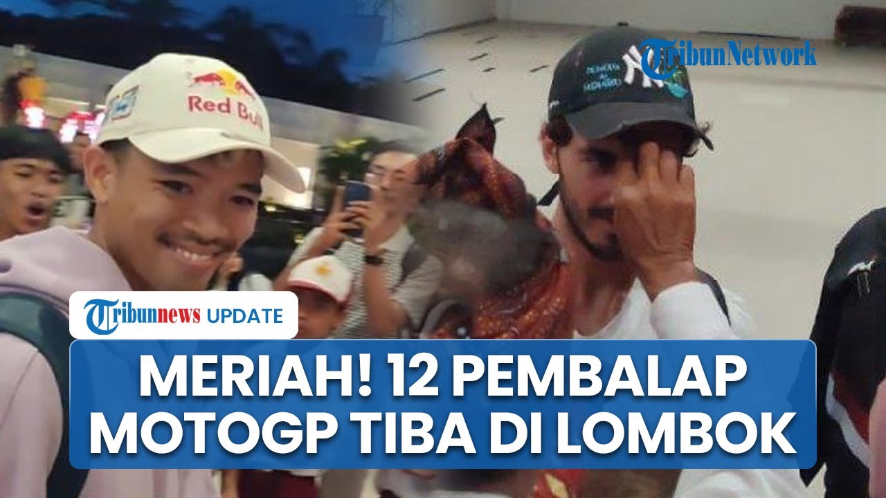 Suasana Meriah Kedatangan Pembalap MotoGP Mandalika Disambut Ritual Adat Sembeq di Bandara ...