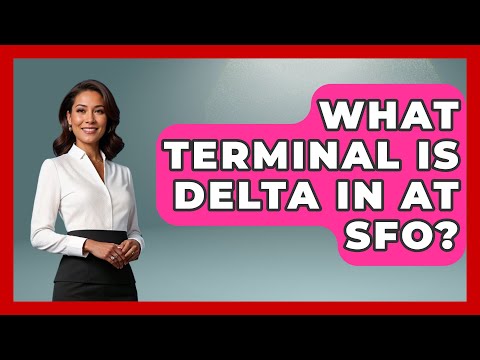 What Terminal Is Delta In At SFO? - Air Traffic Insider