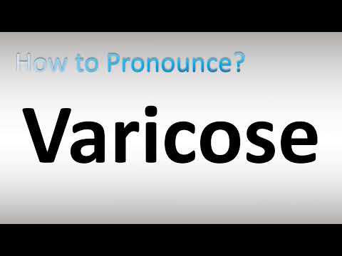 How to Pronounce Varicose