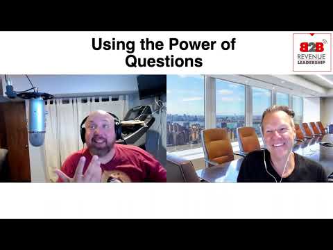 HOW TO USE THE POWER OF QUESTIONS - The B2B Revenue Leadership Podcast