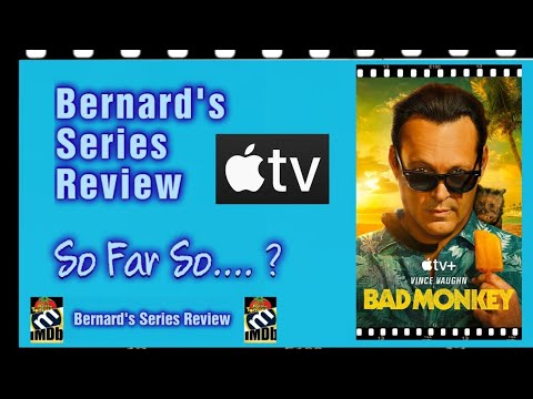 Bad Monkey Bernard's So Far So?... On The Series So Far 4 Of 10 Eps Watched